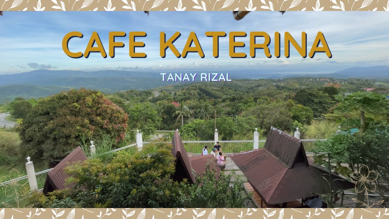[4K] CAFE KATERINA | TANAY RIZAL PHILIPPINES - YouTube