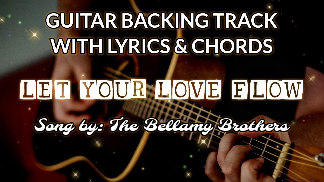 LET YOUR LOVE FLOW | THE BELLAMY BROTHERS | GUITAR BACKING TRACK with ...