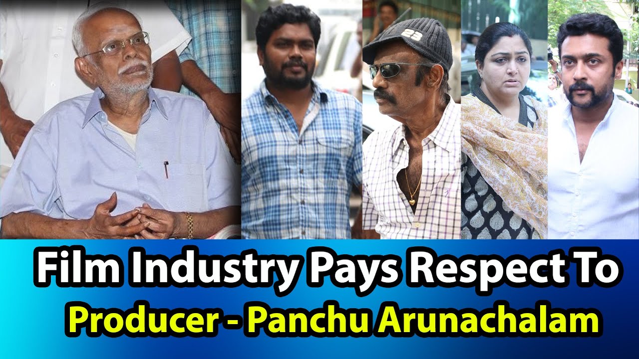 Film Industry Pays Respect To Producer - Panchu Arunachalam ...
