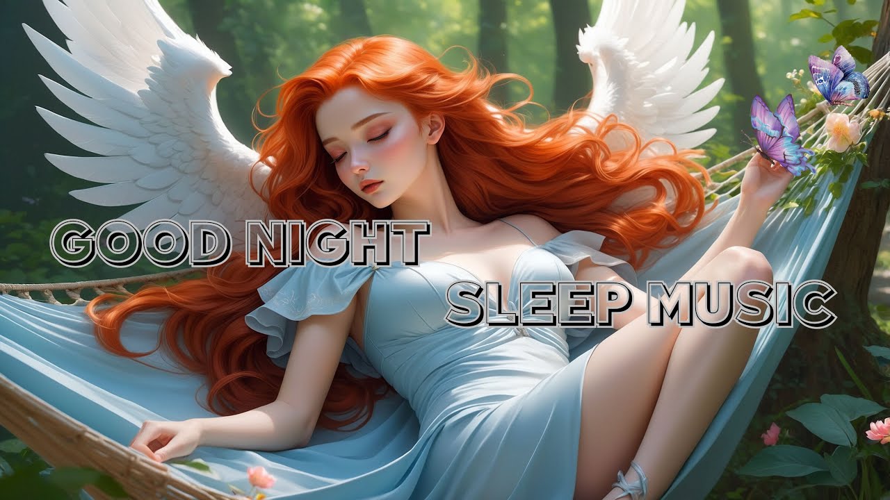 Good Night ~ Sleep Music 💤 | Relaxing Music for Insomnia Relief ...