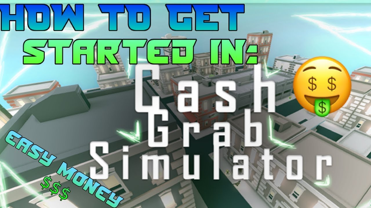 HOW TO GET STARTED IN CASH GRAB SIMULATOR! | QUICK AND EASY MONEY ...