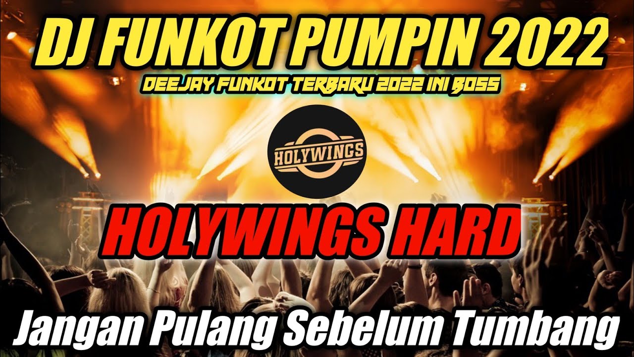 DJ FUNKOT PUMPIN TERBARU 2022 || HOLYWINGS HARD X JANGAN PULANG SEBELUM ...
