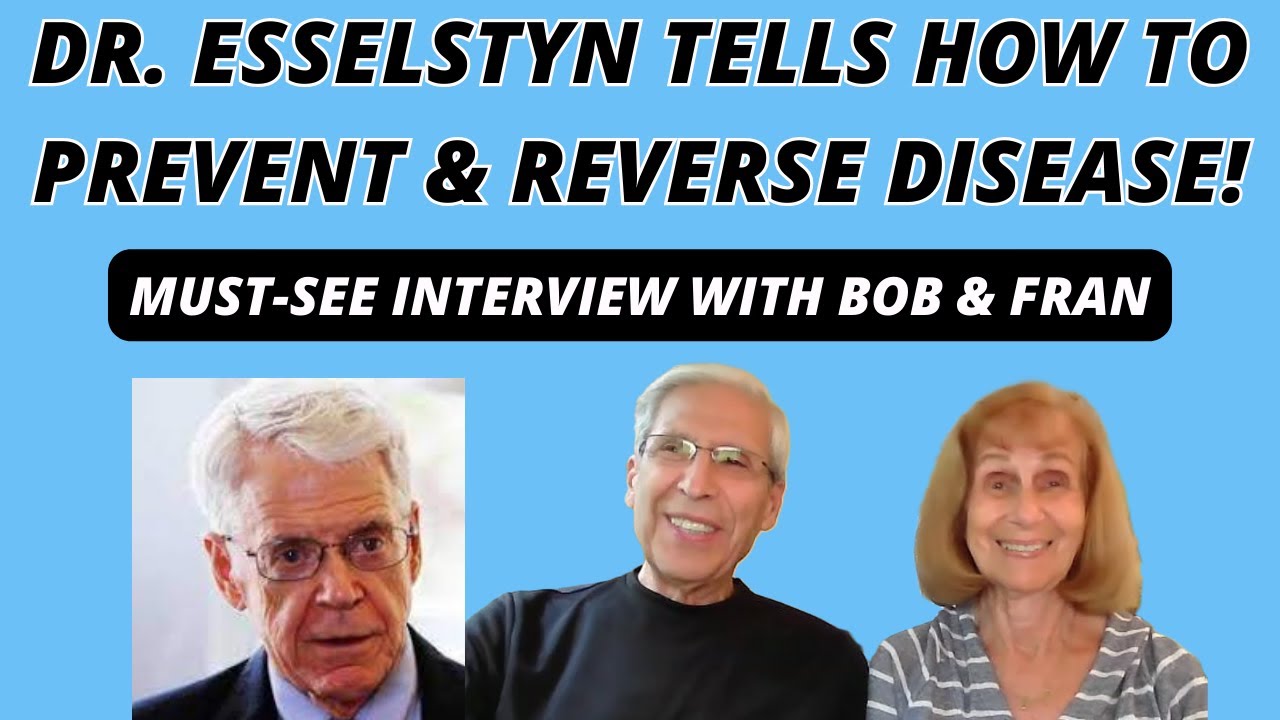 ESTEEMED DR. ESSELSTYN TELLS HOW TO PREVENT & REVERSE HEART DISEASE ...
