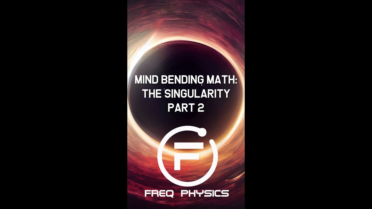 #shorts Freq Physics Mind Bending Math:The Singularity Part 2 - Go IT