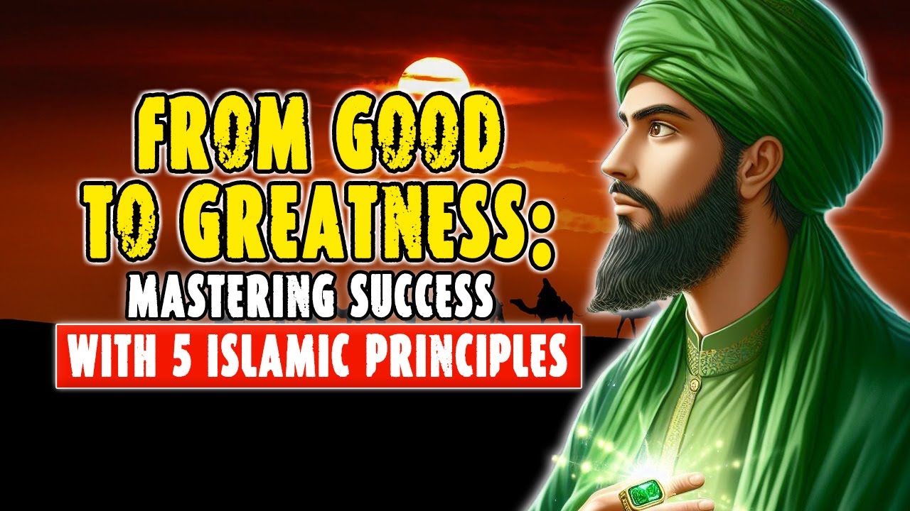 5 Islamic Keys for Outstanding Success - From Good to Great | Islamic ...