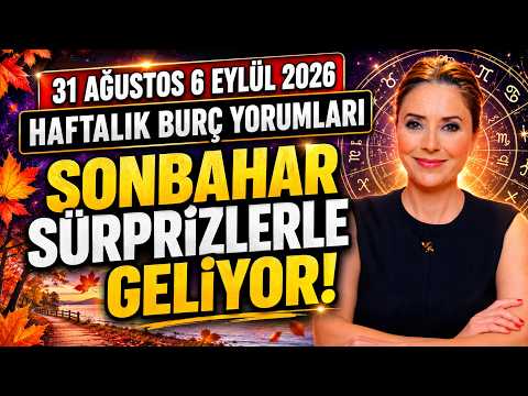 31 Ağustos–6 Eylül 2026 Burç Yorumları | Sonbaharın İlk Haftası Neler Getiriyor?