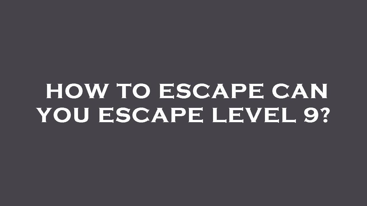 How to escape can you escape level 9? - YouTube