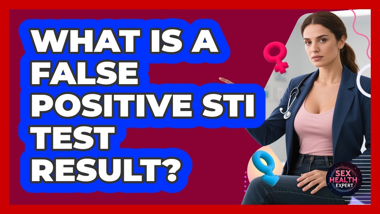What Is A False Positive STI Test Result? - Sex Health Expert - YouTube