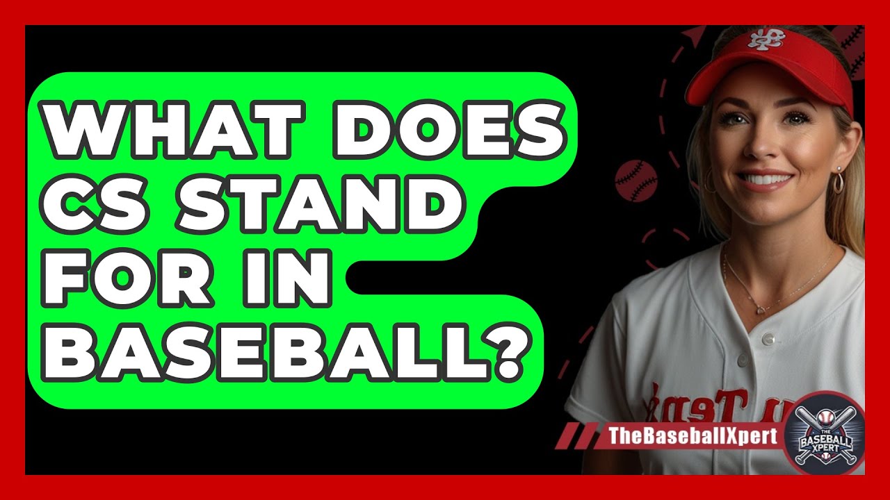 What Does CS Stand For In Baseball? - The Baseball Xpert - YouTube