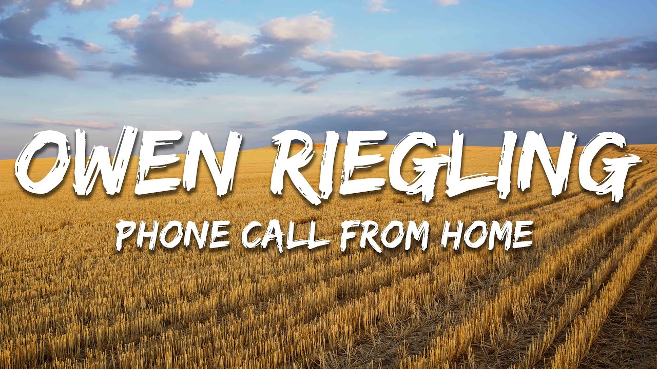 Owen Riegling - Phone Call from Home (Lyrics) - YouTube