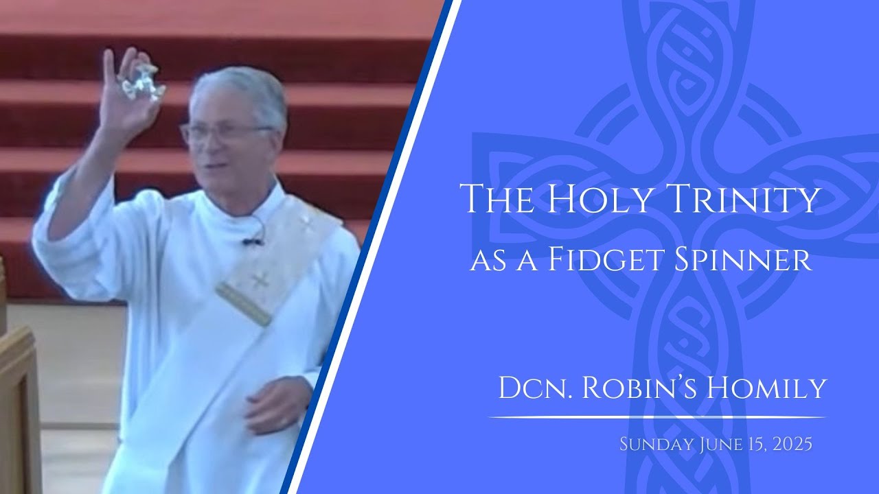 Deacon Robin's Homily: The Holy Trinity as a Fidget Spinner - Sunday 11 ...