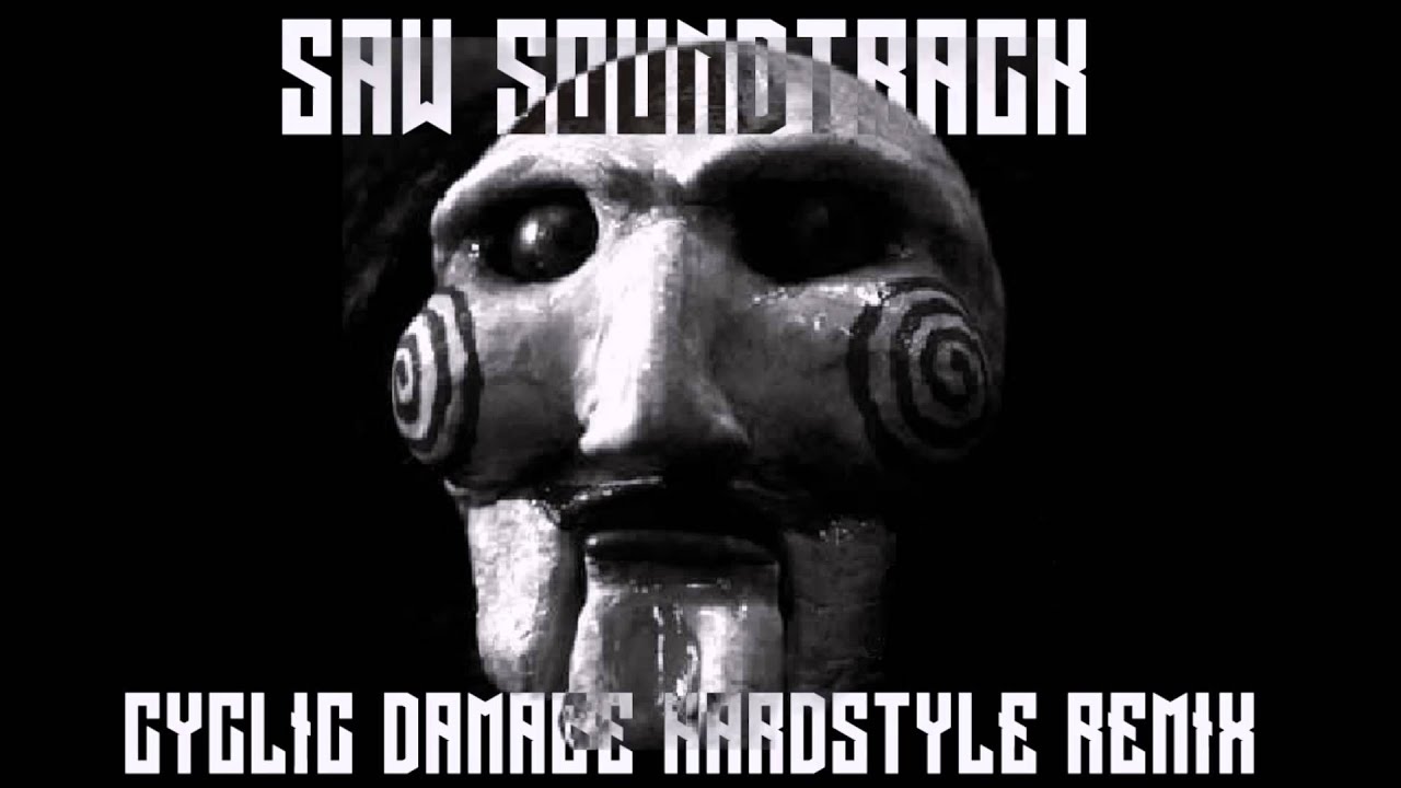 Saw Soundtrack (Cyclic Damage Hardstyle Remix) - YouTube