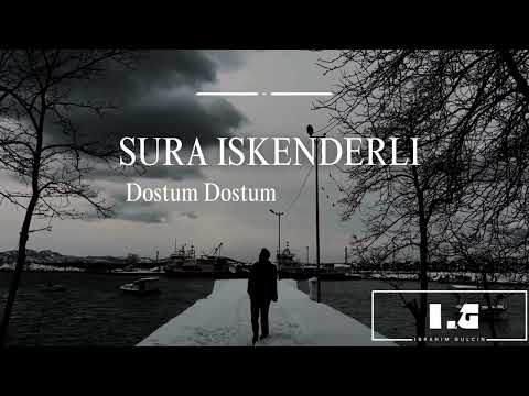 Sura Iskenderli - Dostum Dostum (Ibrahim Gulcin Mashup)