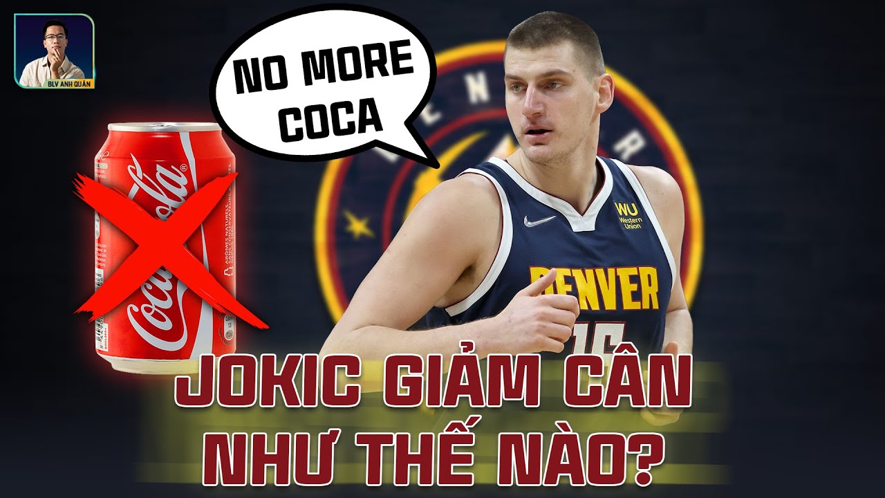NIKOLA JOKIC: HÀNH TRÌNH GIẢM CÂN TỪ COCA-BOY ĐẾN MVP BACK-TO-BACK ...