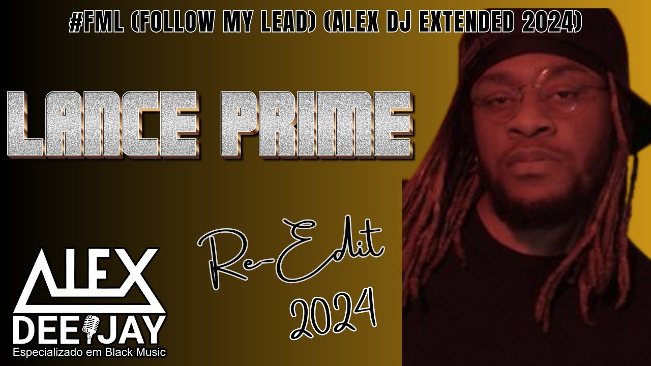 Lance Prime - #FML (Follow My Lead) (Alex DJ Extended 2024) R&B ...