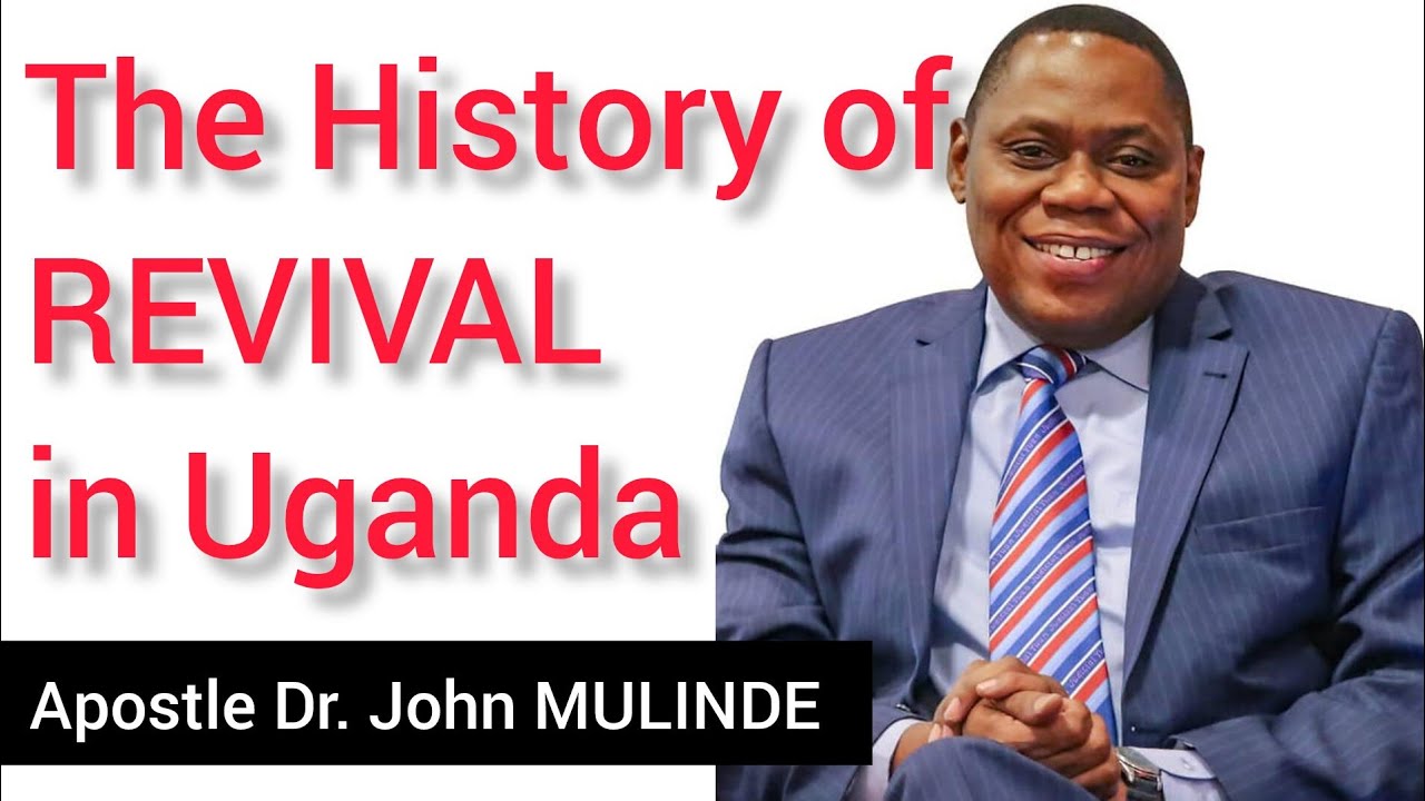 The Unbelievable History of Uganda Revival - Dr John W MULINDE - YouTube