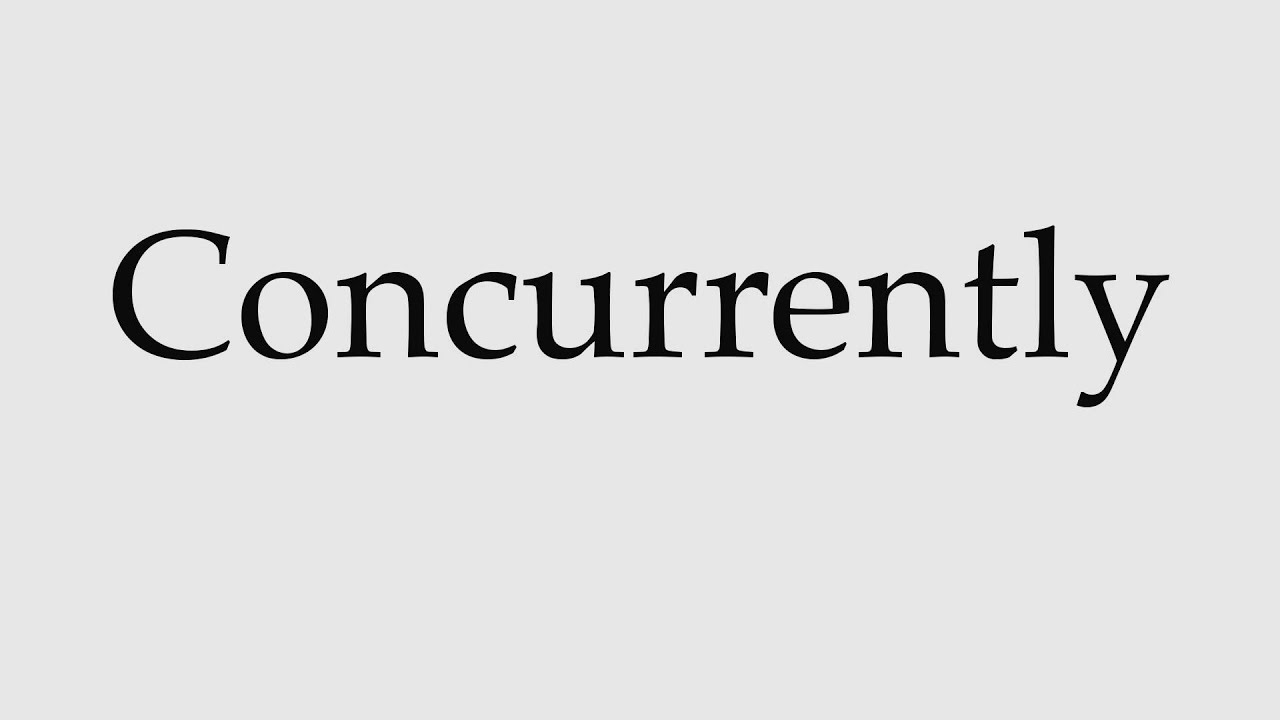 How to Pronounce Concurrently - YouTube