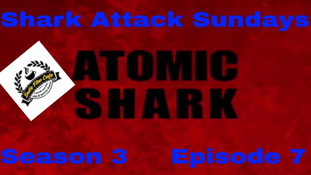 Shark Attack Sundays| Season 3| Episode 7| Atomic Shark (2016) - YouTube