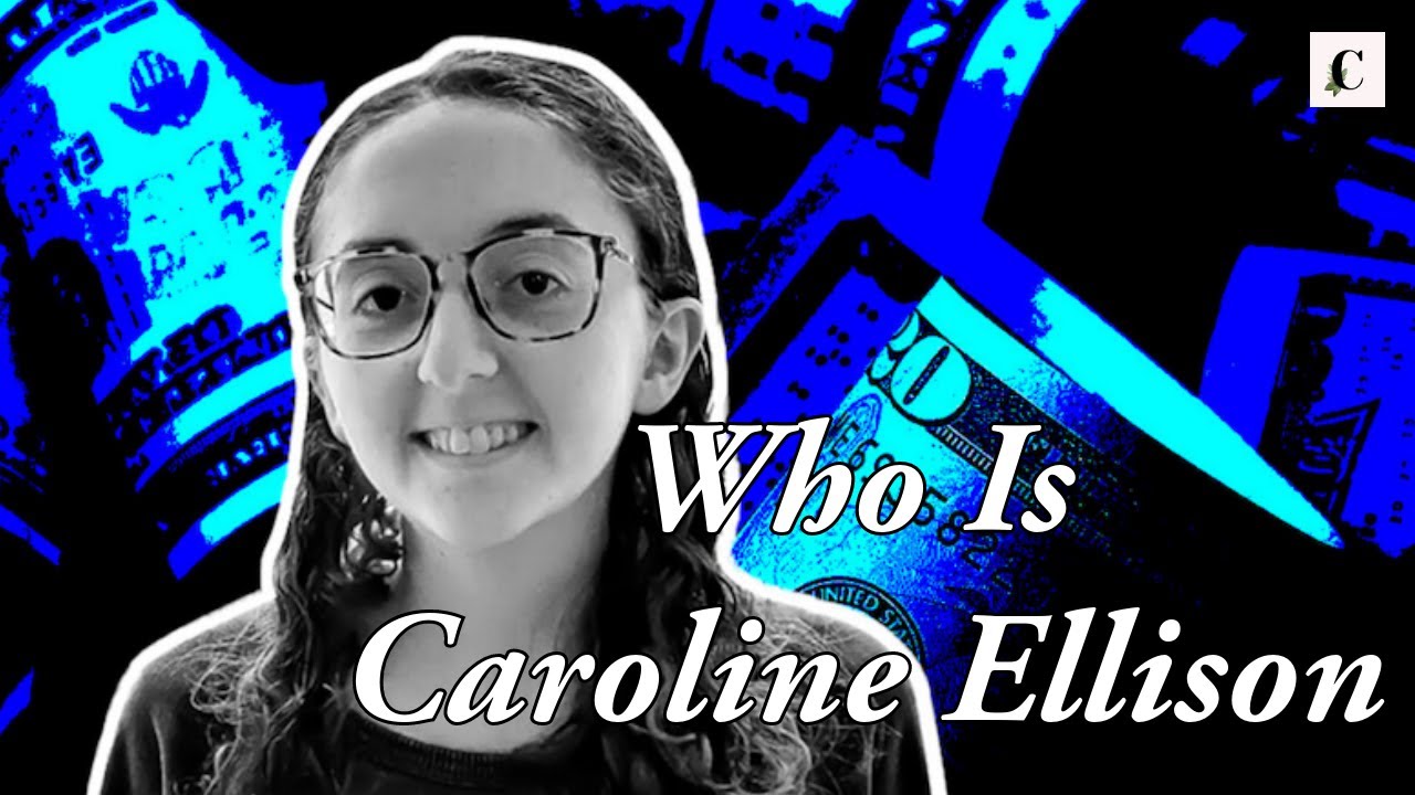 Caroline Ellison | The Figure Behind the FTX Crypto Exchange Crash ...