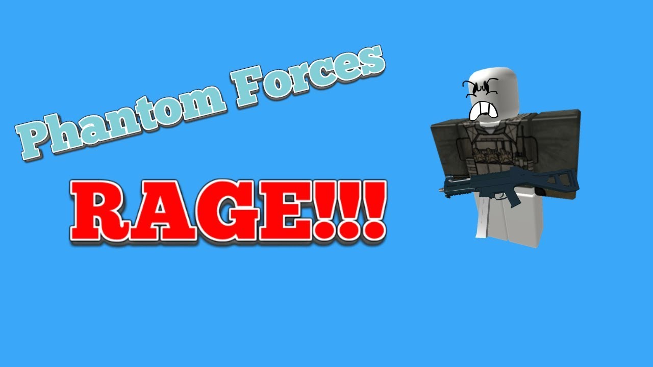 Phantom Forces RAGE!!! | Phantom Forces - YouTube