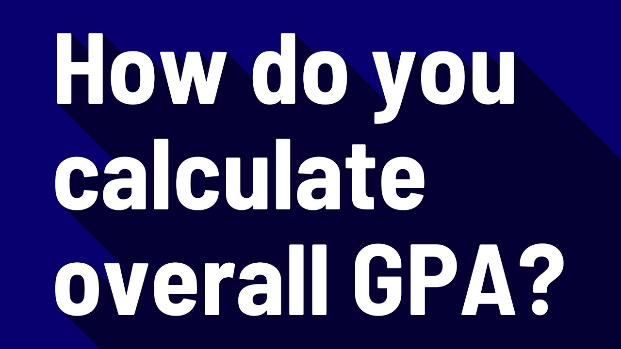 How do you calculate overall GPA? - YouTube