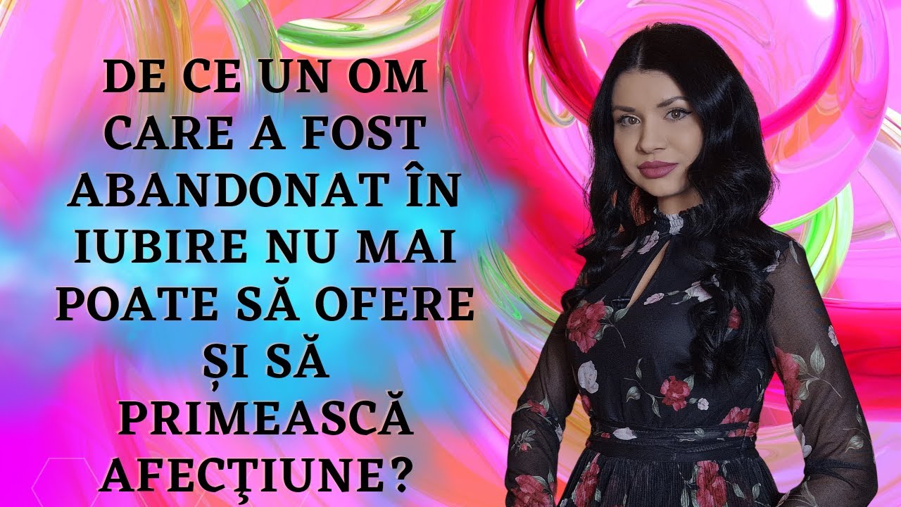 De ce un om care a fost abandonat în iubire nu mai poate să ofere și să ...