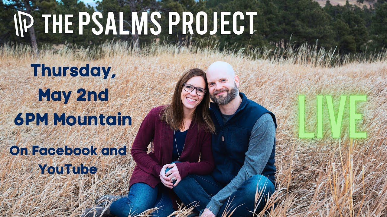 The Psalms Project LIVE 5/2/24 - YouTube
