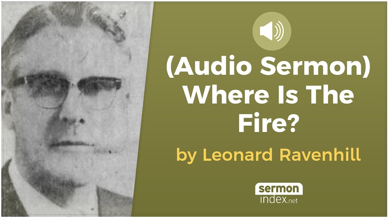 (Audio Sermon) Where Is The Fire? by Leonard Ravenhill - YouTube