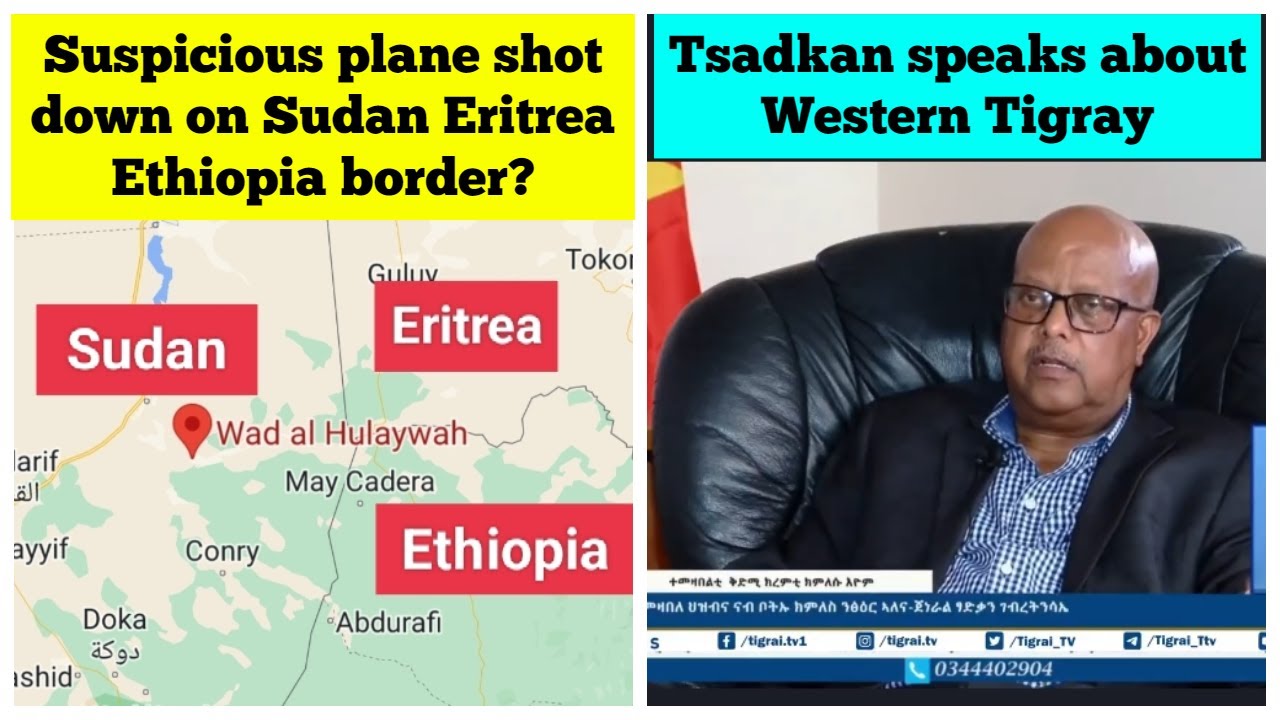 Suspicious plane shot down over Sudan Eritrea Ethiopia border ...