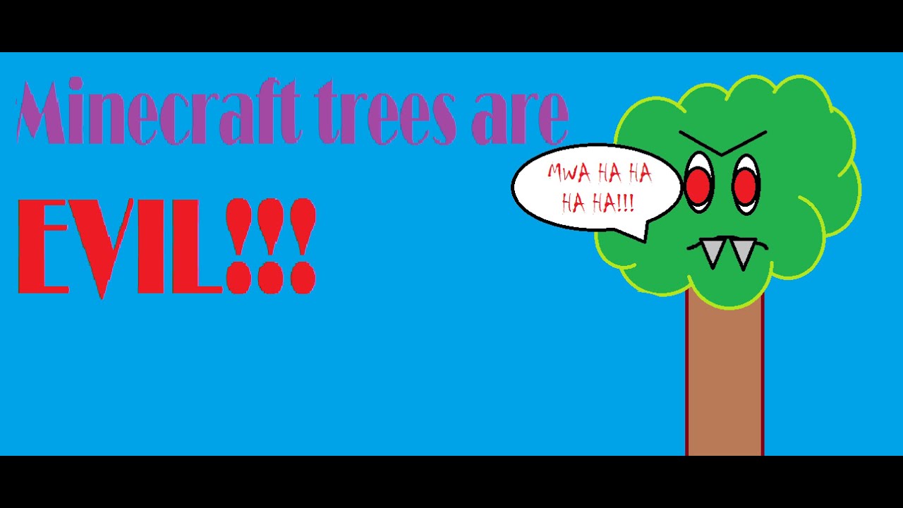 Minecraft trees are EVIL!!! - YouTube