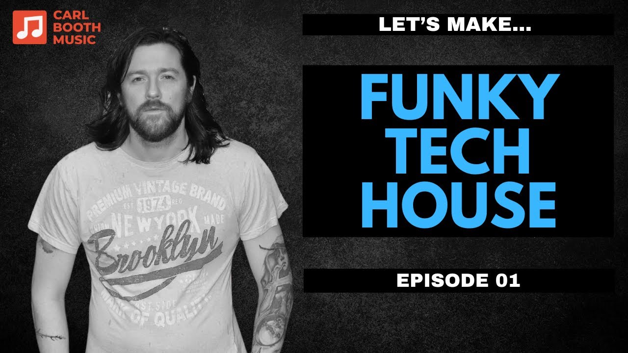Let's Make Funky Tech House - Episode 01 - House Music Tutorial In ...
