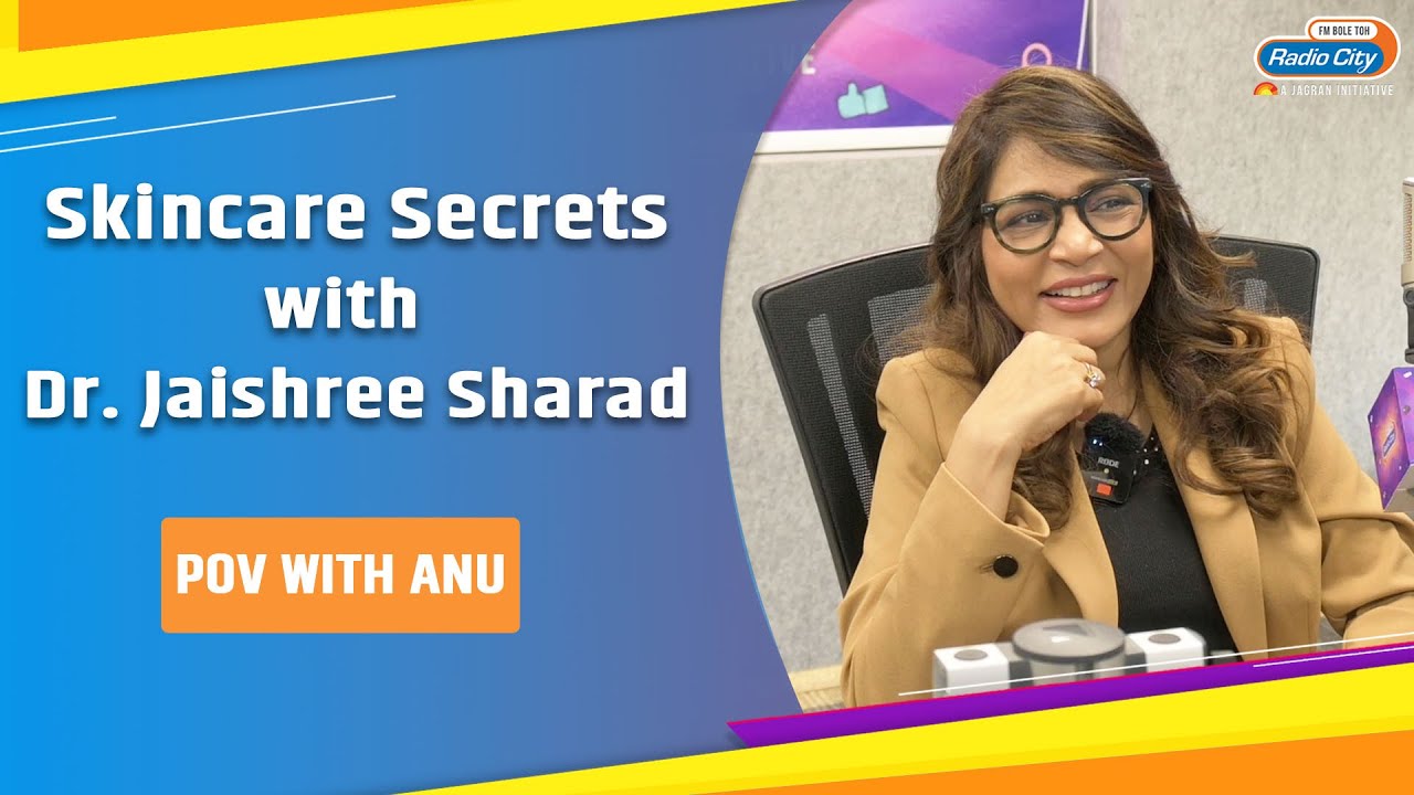 Skincare Secrets with Dr. Jaishree Sharad | Expert Tips on Glowing Skin | POV with Anu | Radio ...