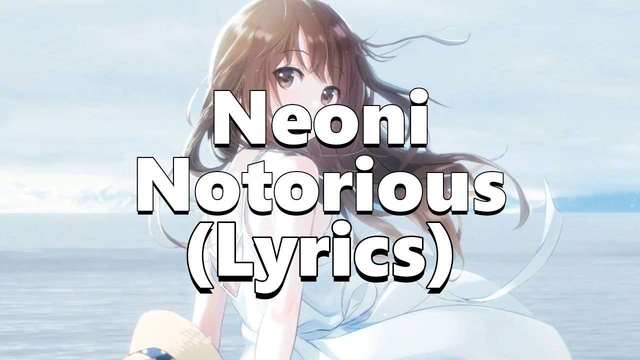 NEONI - Notorious (Lyrics) - YouTube