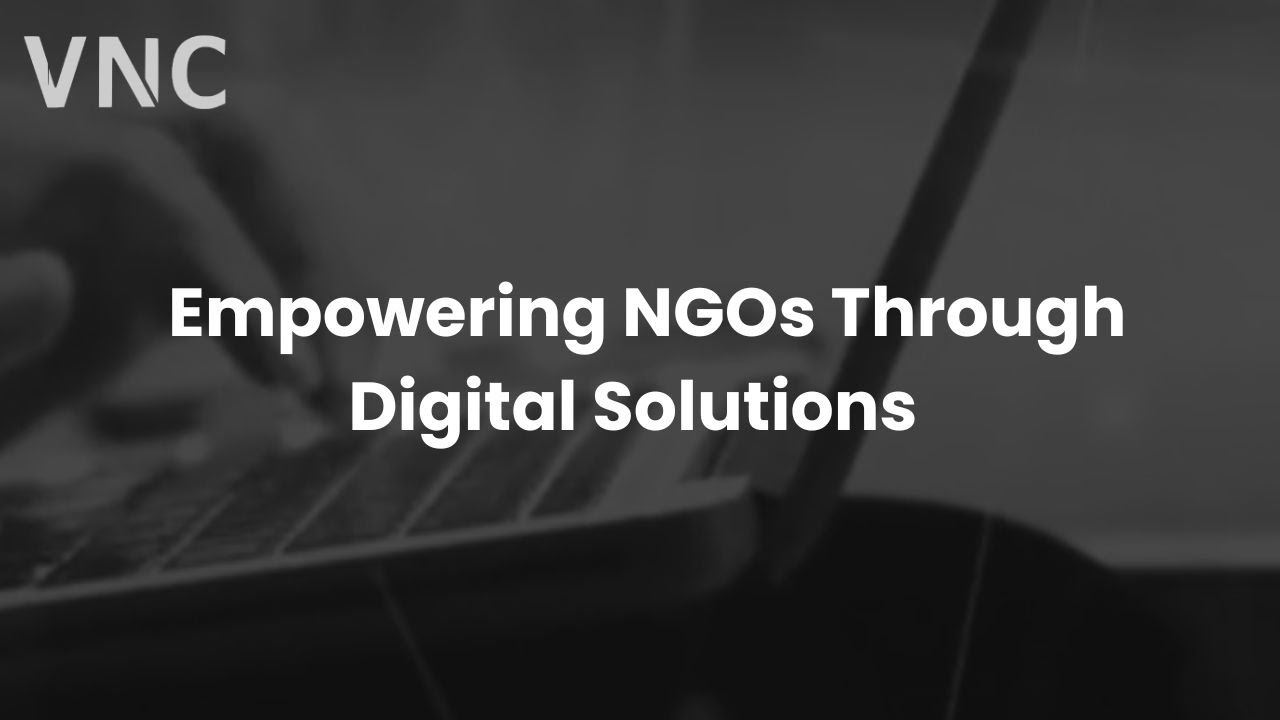 Empowering NGOs: Transforming Impact with Digital Solutions | VNC - YouTube