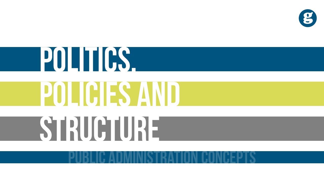 Politics, Policies and Organizational Structure - YouTube