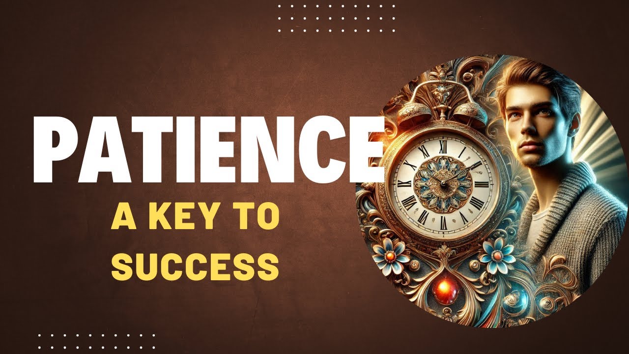 Patience A Key to Success |Priceless Benefits of Being Patient ...