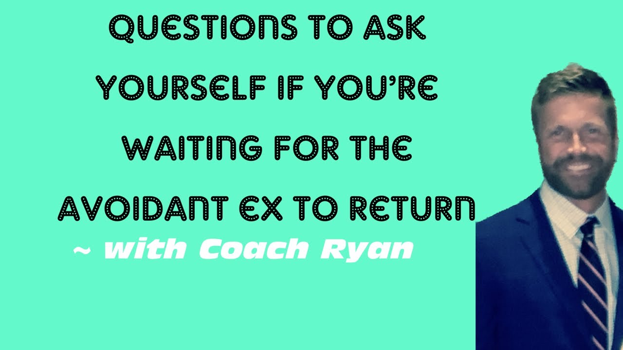 Questions to ask yourself if you are WAITING for the avoidant ex to ...