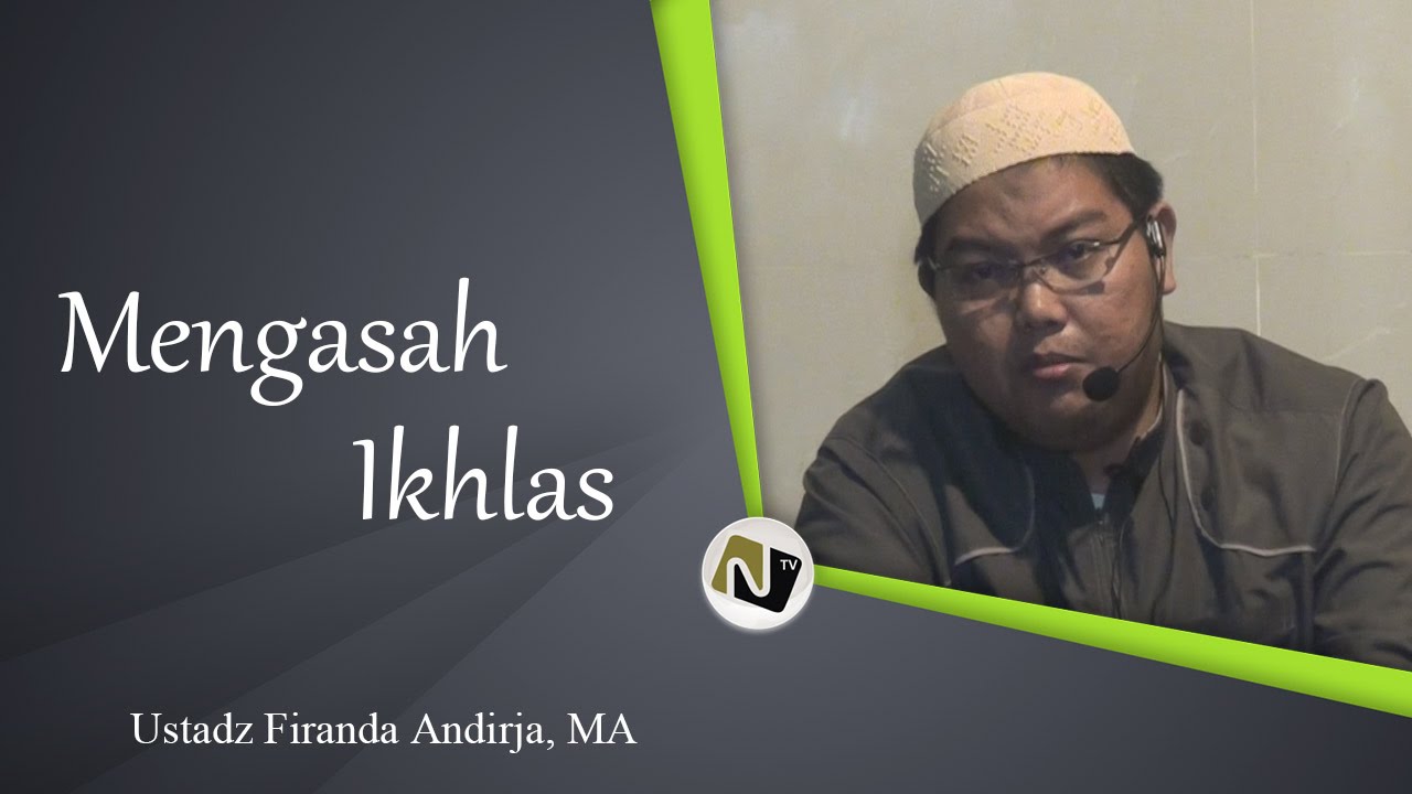Ust Firanda Andirja, MA - Mengasah Ikhlas - YouTube