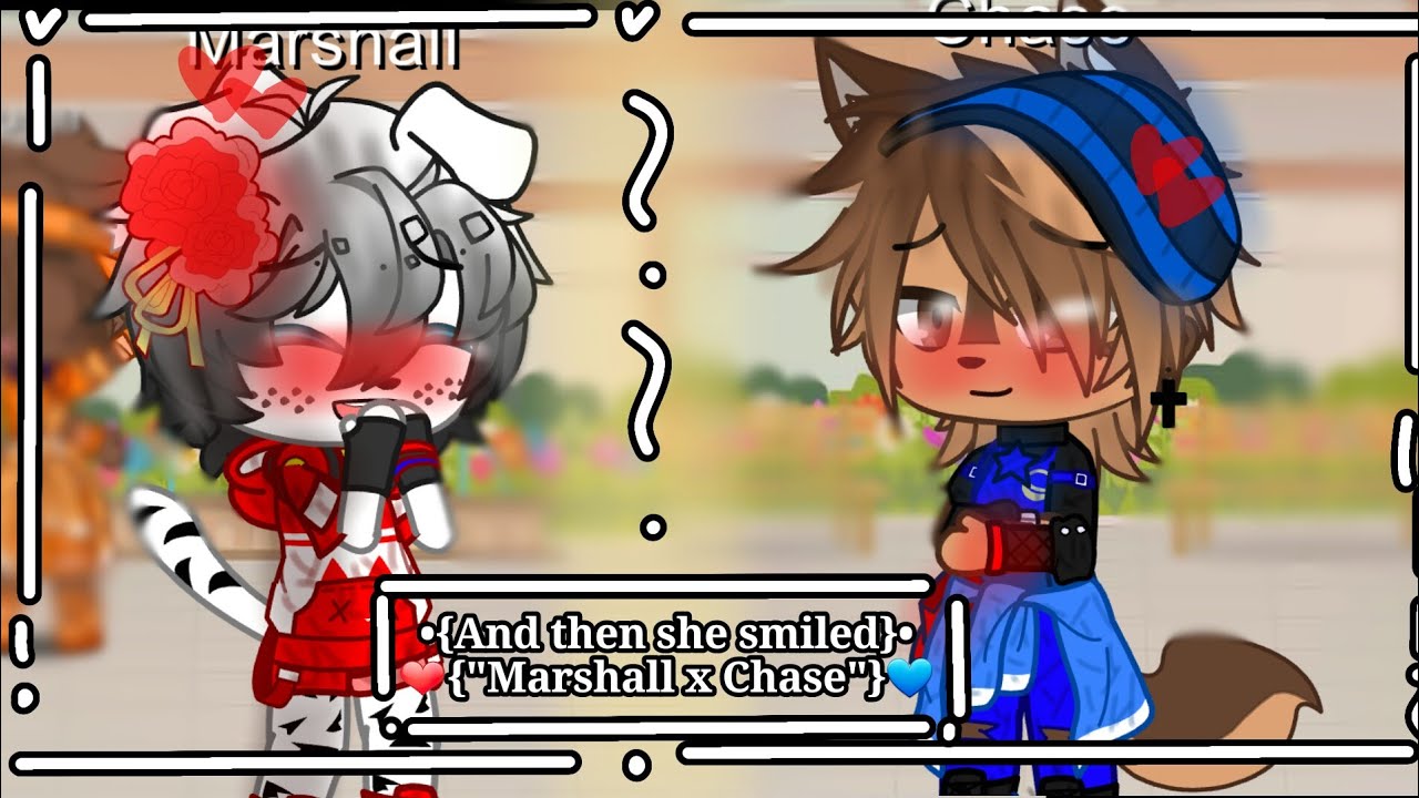 And then she smiled}• Paw Patrol × Gacha Club •Ft; 💙Charshall ️ [Chase ...