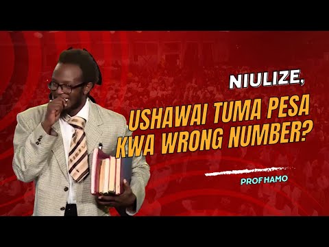 USHAWAI TUMA PESA KWA WRONG NUMBER  | PROF HAMO