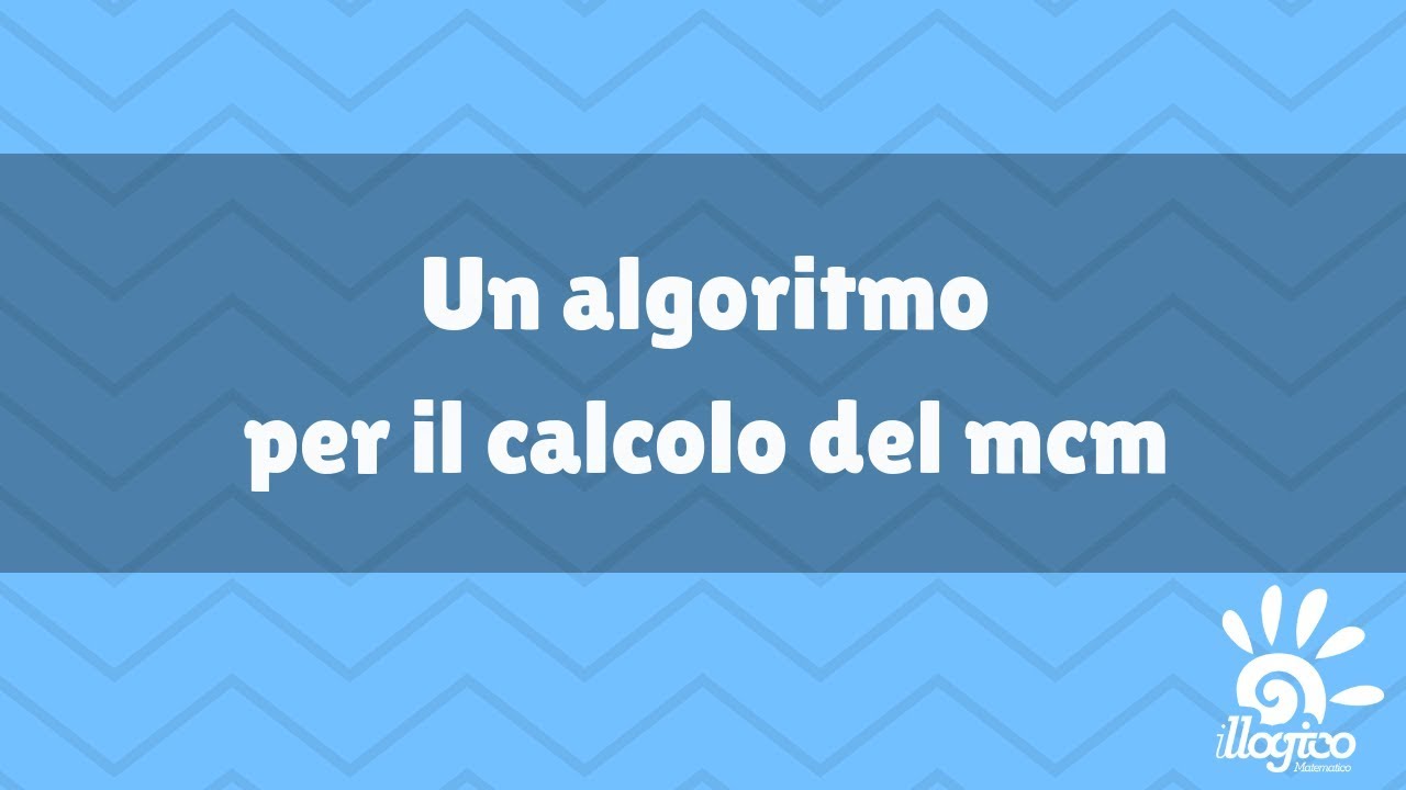Un algoritmo per il calcolo del mcm - YouTube
