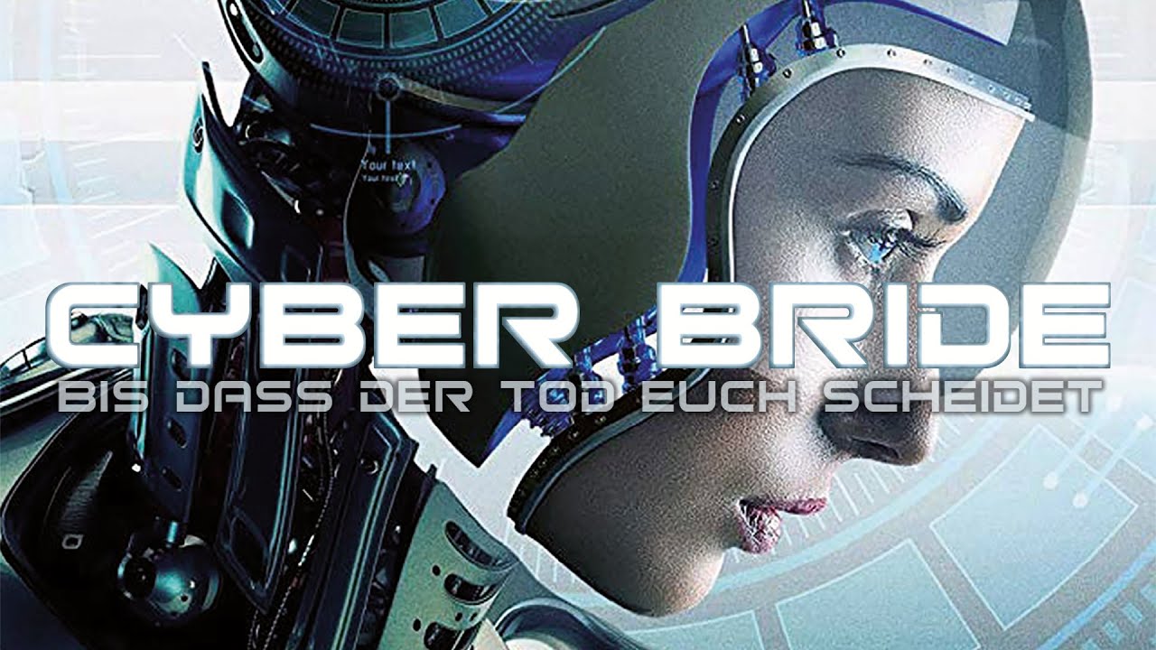 Cyber Bride - Bis das der Tod Euch scheidet (2019) [Sci-Fi] | Film ...