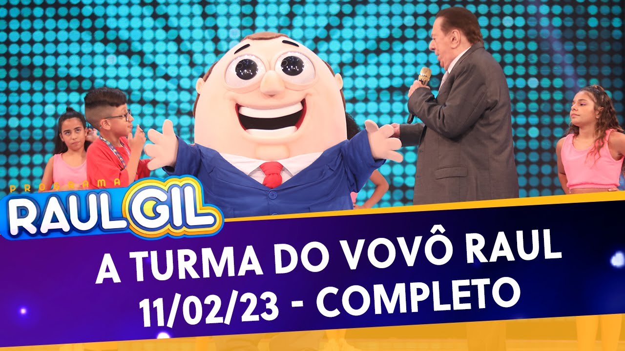 A Turma do Vovô Raul - Completo | Programa Raul Gil (11/03/23) - YouTube