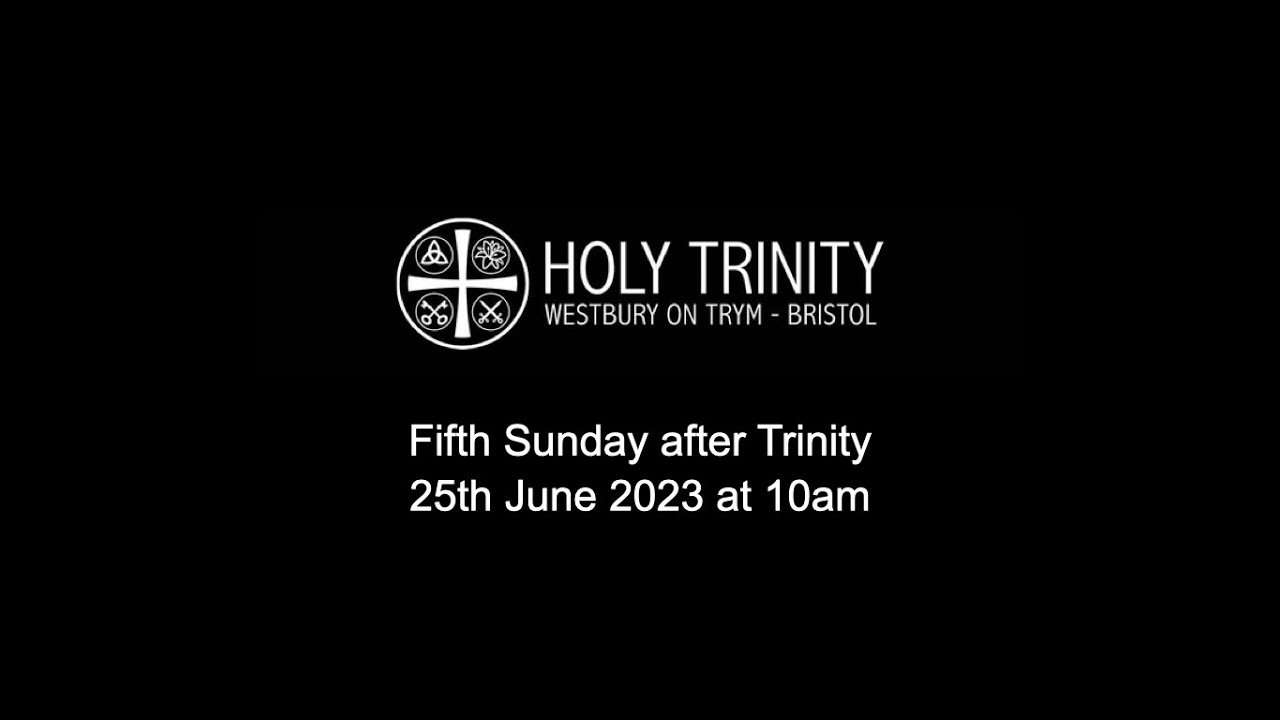 Holy Trinity - Westbury on Trym - Fifth Sunday after Trinity - 9th July ...