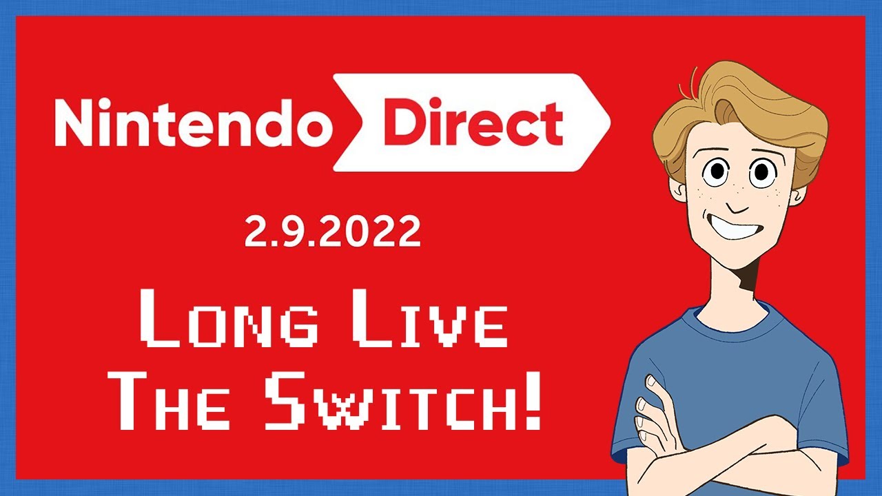 Nintendo Direct 2/9/22 Recap | The Switch is Here To Stay! - YouTube