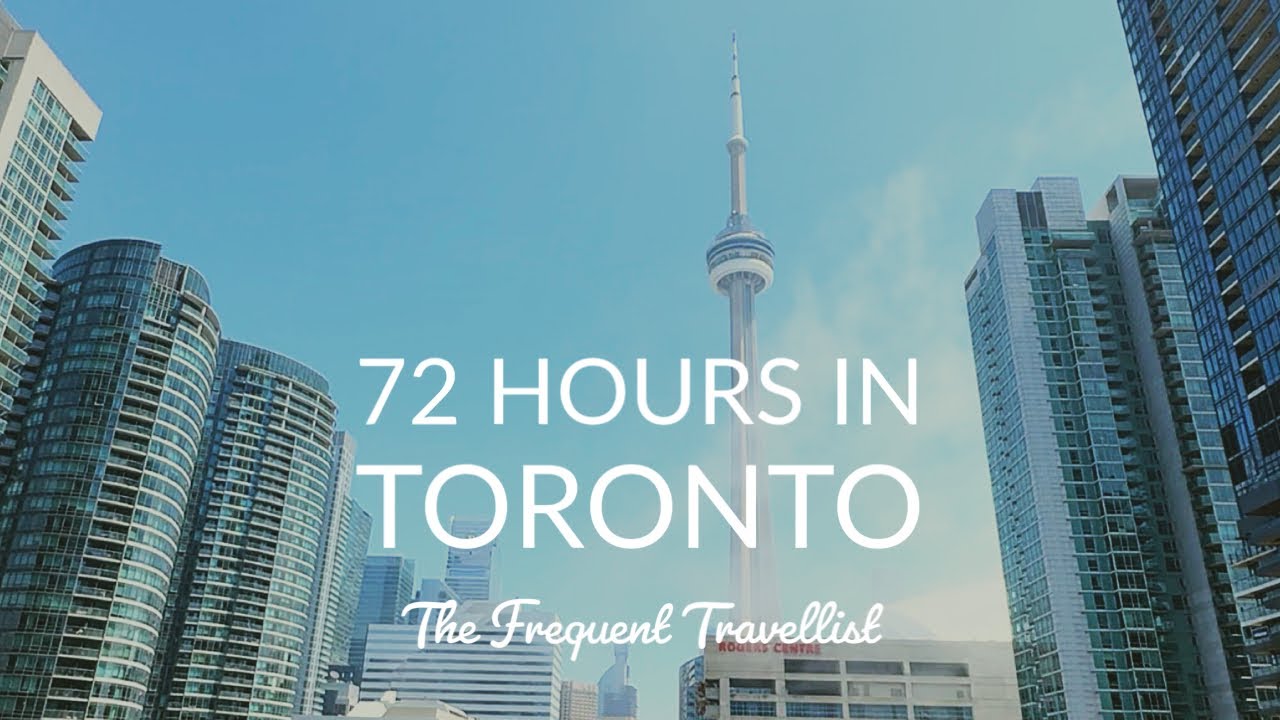 72 Hours in Toronto - YouTube