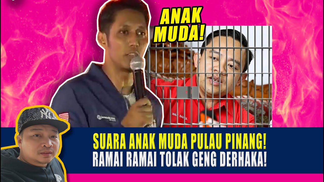 [terbaik] SUARA ANAK MUDA PULAU PINANG! RAMAI RAMAI TOLAK GENG DERHAKA ...
