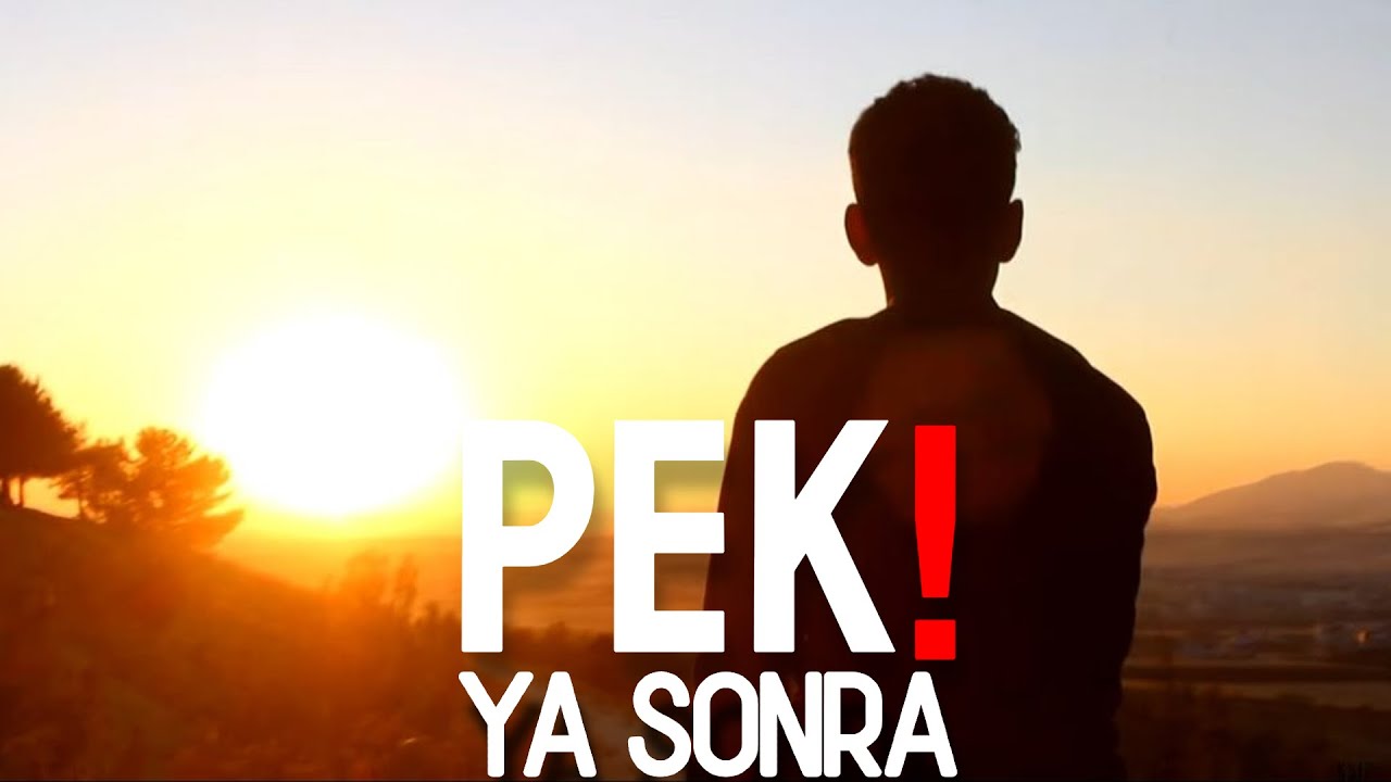 PEKİ, YA SONRA.. - YouTube