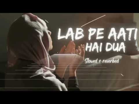 Lab pe aati hai dua banke Tamanna meri {slowed and reverb} Deen.my.life.08