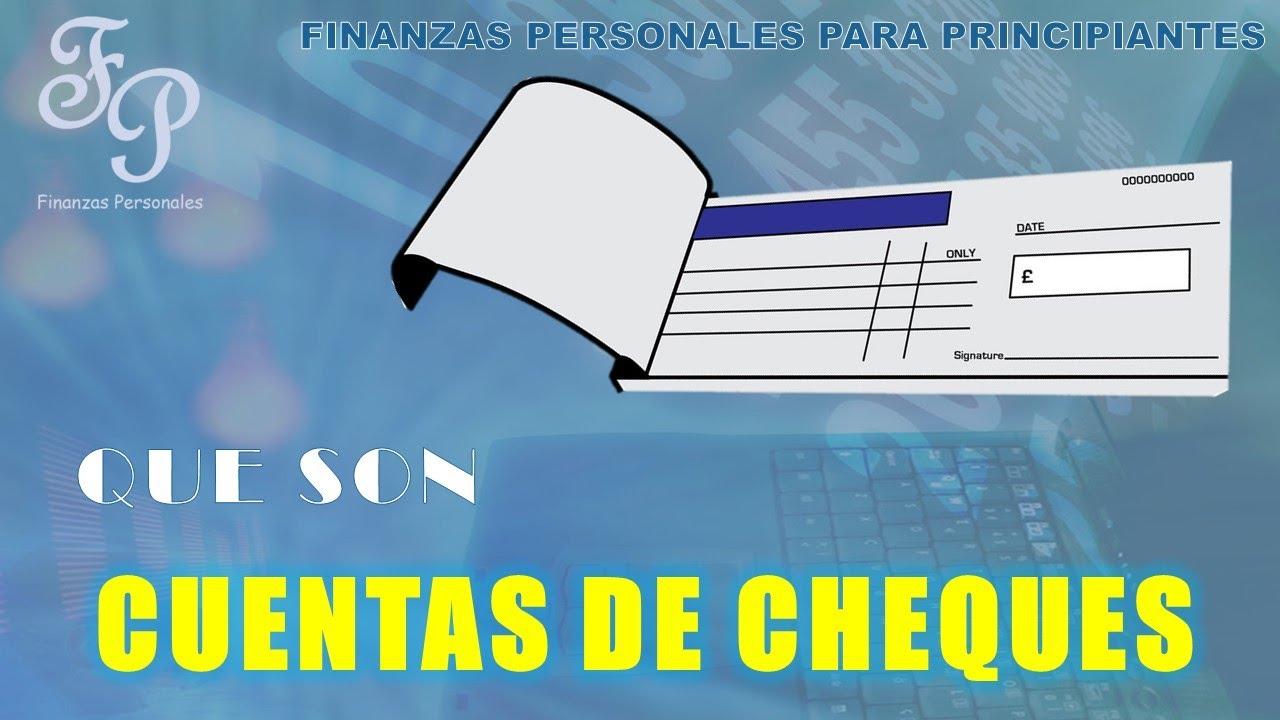 No.22- ¿Qué es una Cuenta de Cheques? Serie: Instrumentos Financieros ...